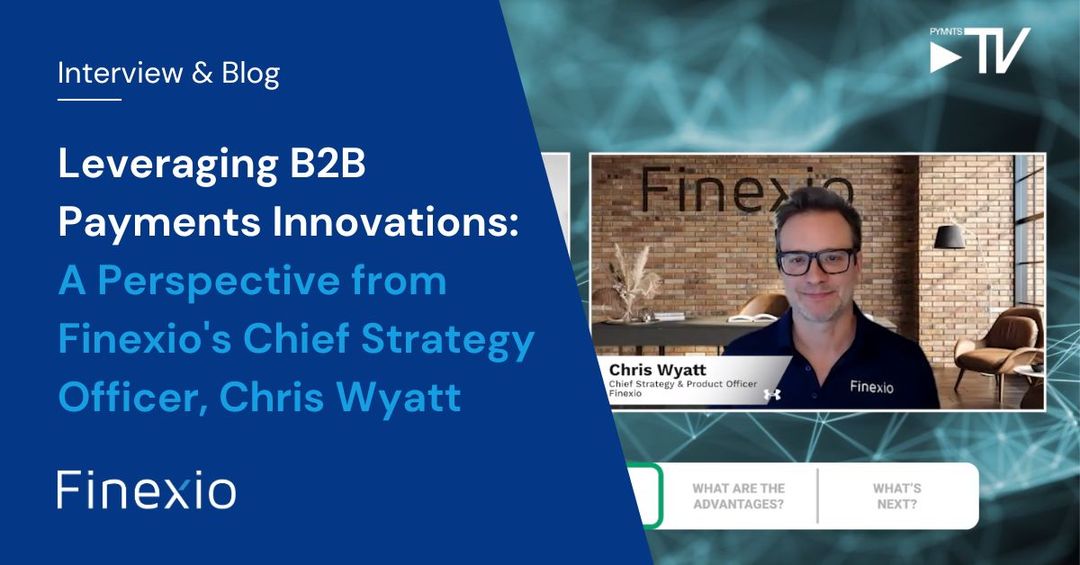Leveraging B2B Payments Innovations: A Perspective from Finexio's CSO